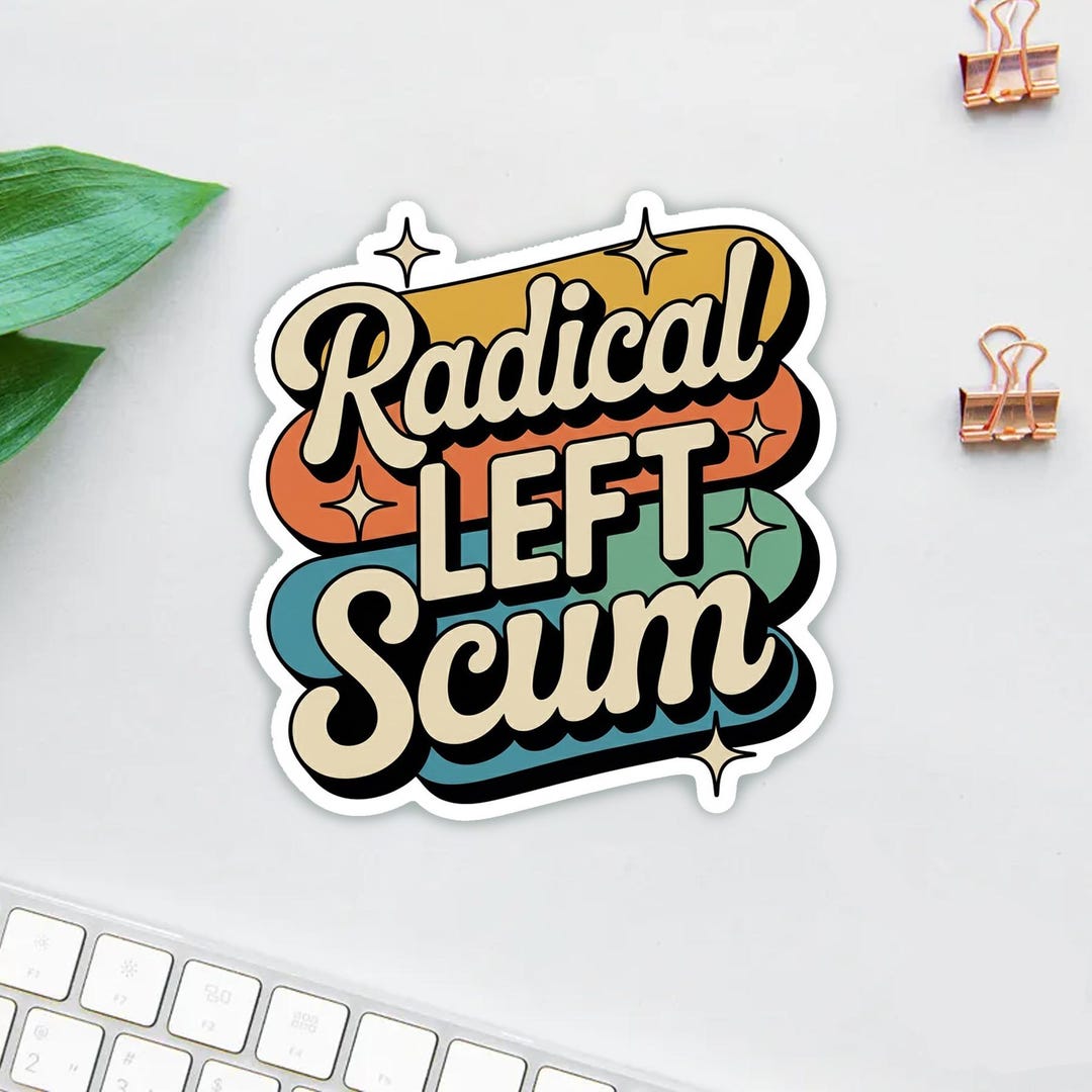 Radical Left Scum Vinyl Sticker, Bumper Sticker/ Car Magnet - Etsy