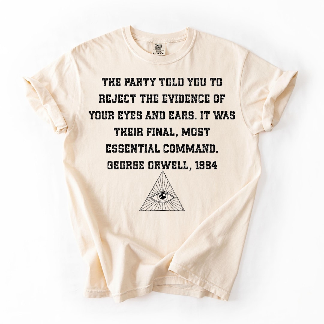 George Orwell 1984 Quote Anti Trump Shirt, Comfort Colors® Unisex ...