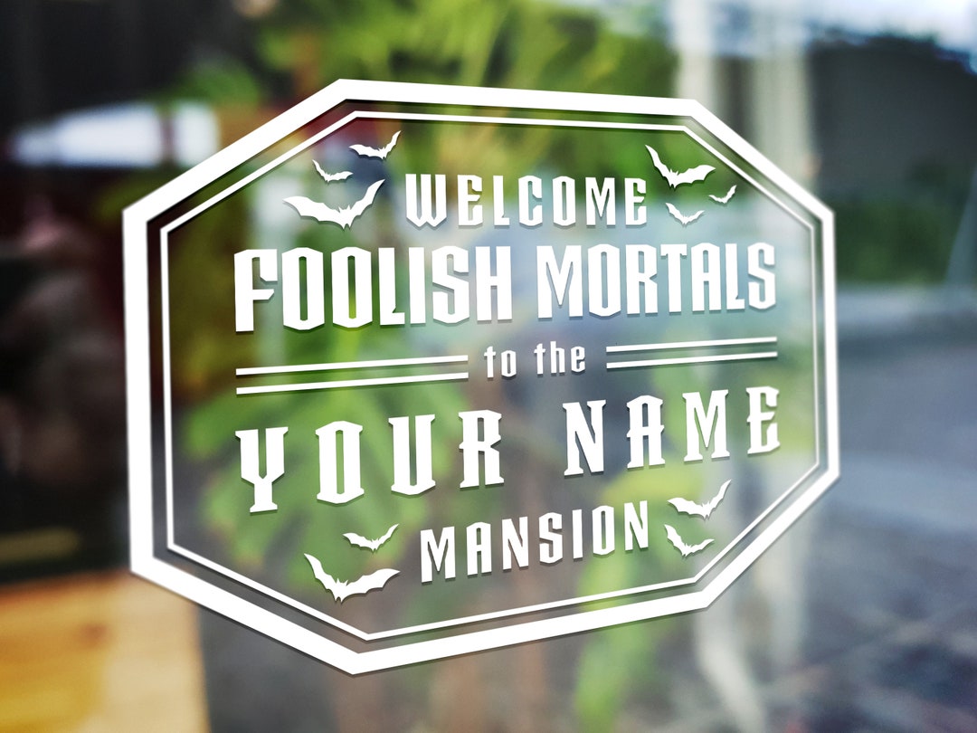 Welcome Foolish Mortals Sticker Personalized Halloween Vinyl Decal ...