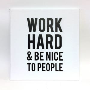 Minimalist Black and White Work Hard & Be Nice Typography Canvas Art ...