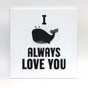 I Whale Always Love You Canvas Print, Valentine's Day Gift, Funny Wall ...