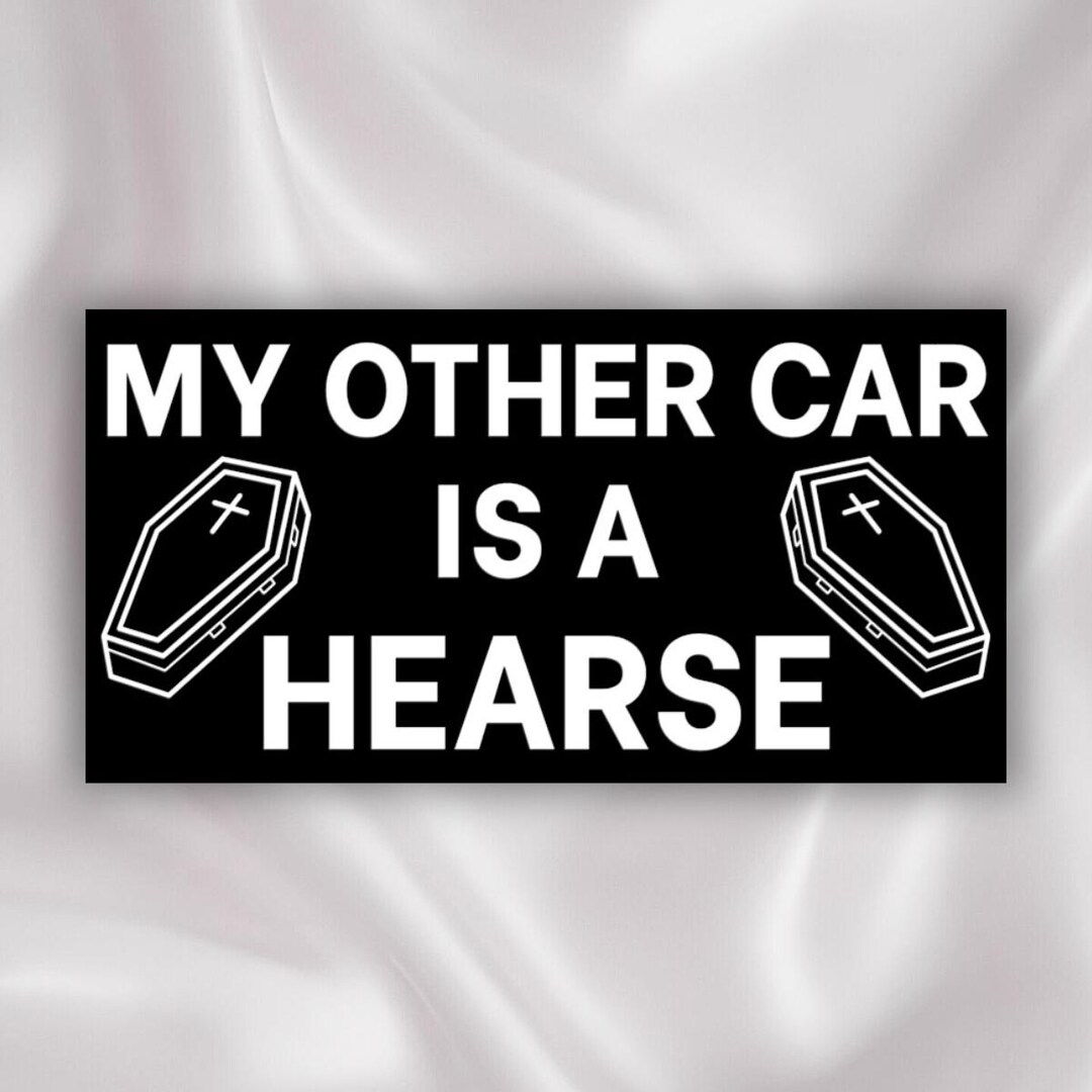 Funny Hearse Bumper Sticker: Gothic Macabre Humor - Waterproof Vinyl ...