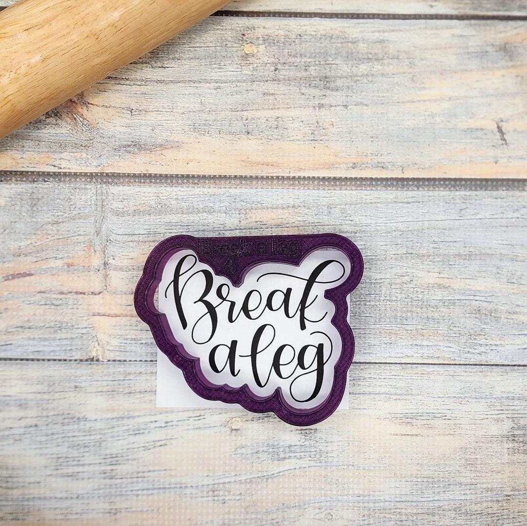 Break a Leg Hand Lettered Cookie Cutter and Fondant Cutter and Clay ...
