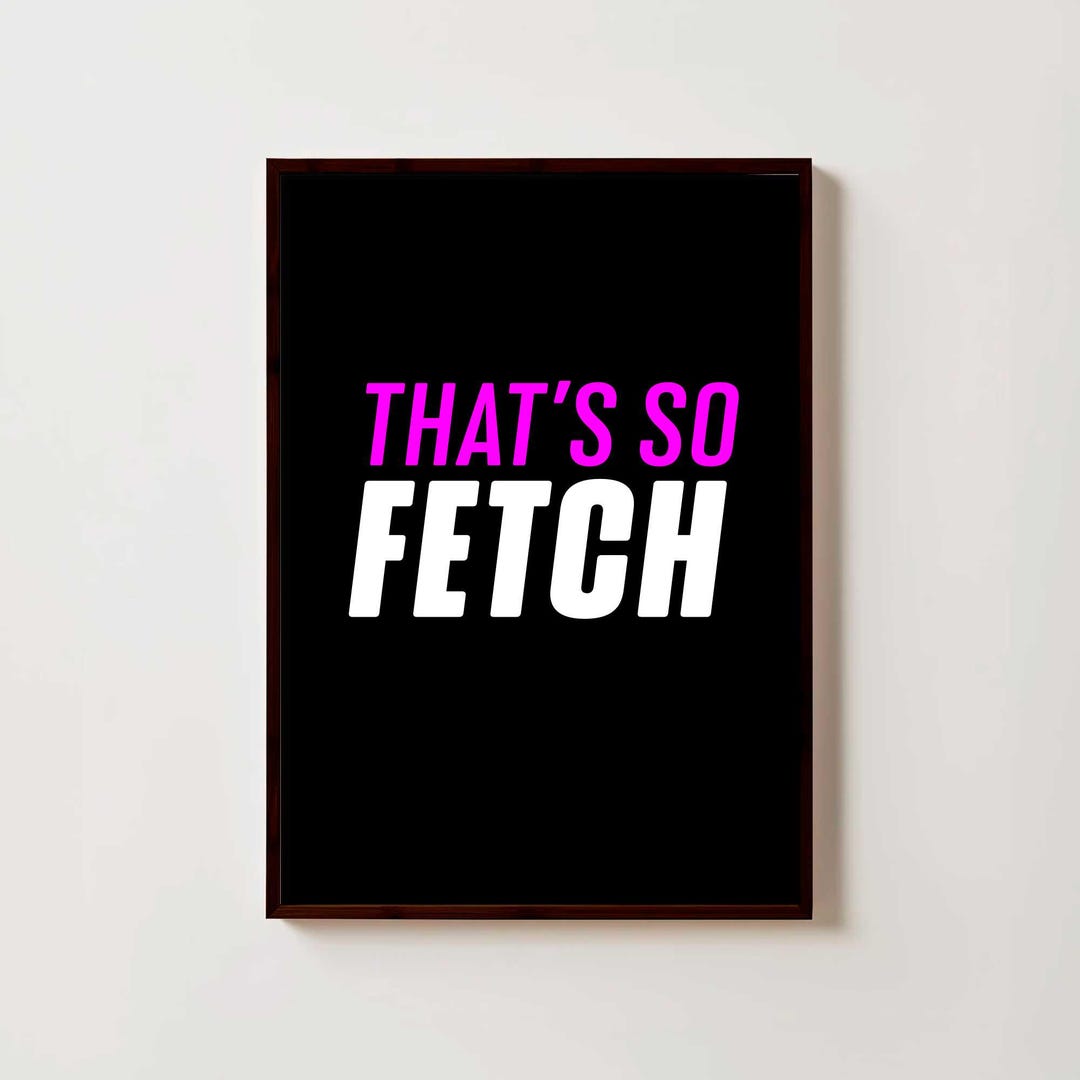 That’s so Fetch / Mean Girls and Other Cheeky Quotes - Etsy