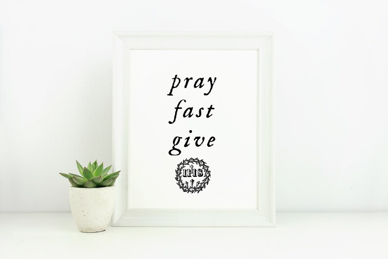 Lent Printable: Pray, Fast, Give - Catholic Art (8x10 Digital Download ...