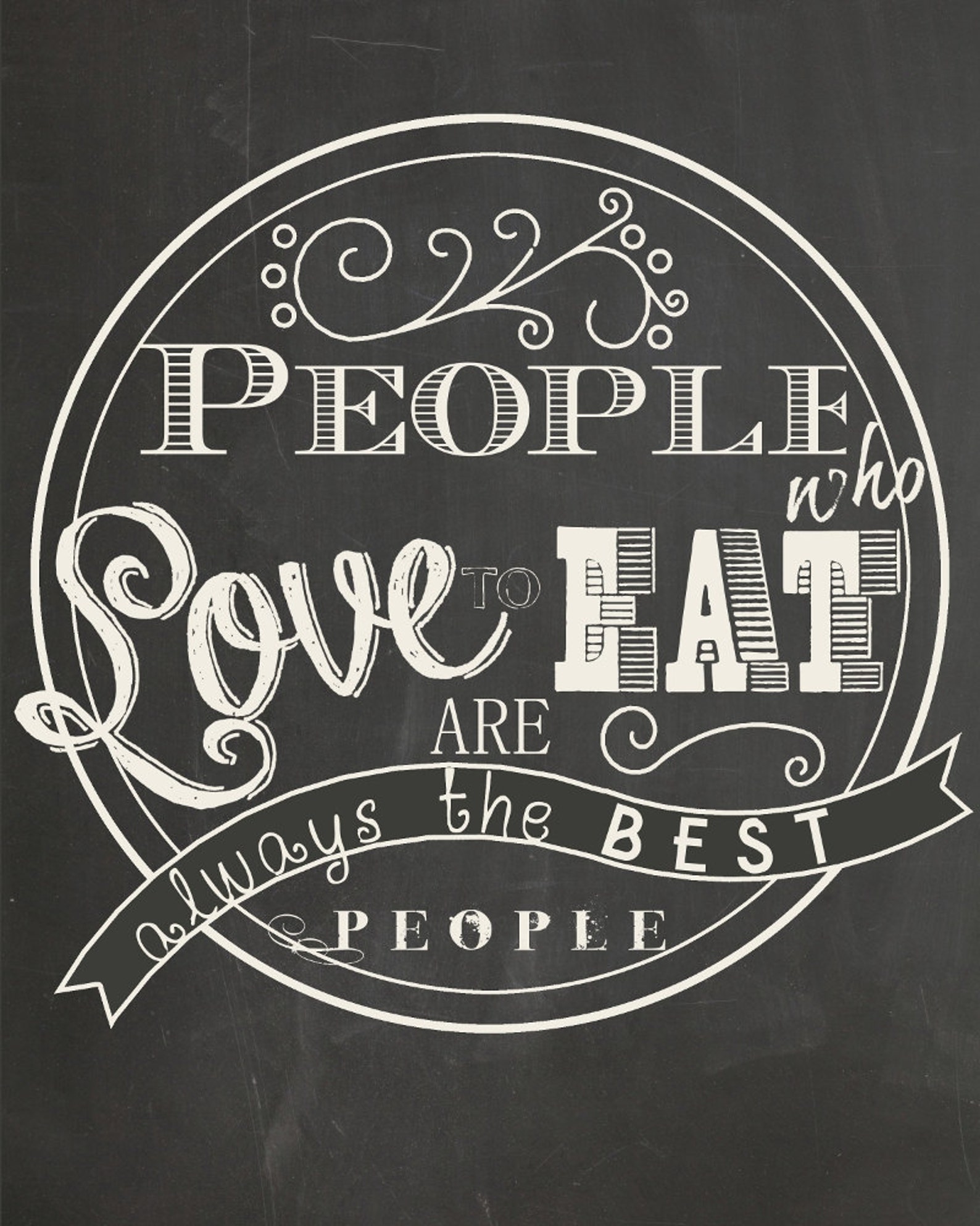 People Who Love to Eat Are Always the Best People Printable - Etsy