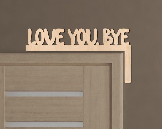 Love You Bye Door Topper, Shelf Sign Wall Decor, Shelf Decor, House ...