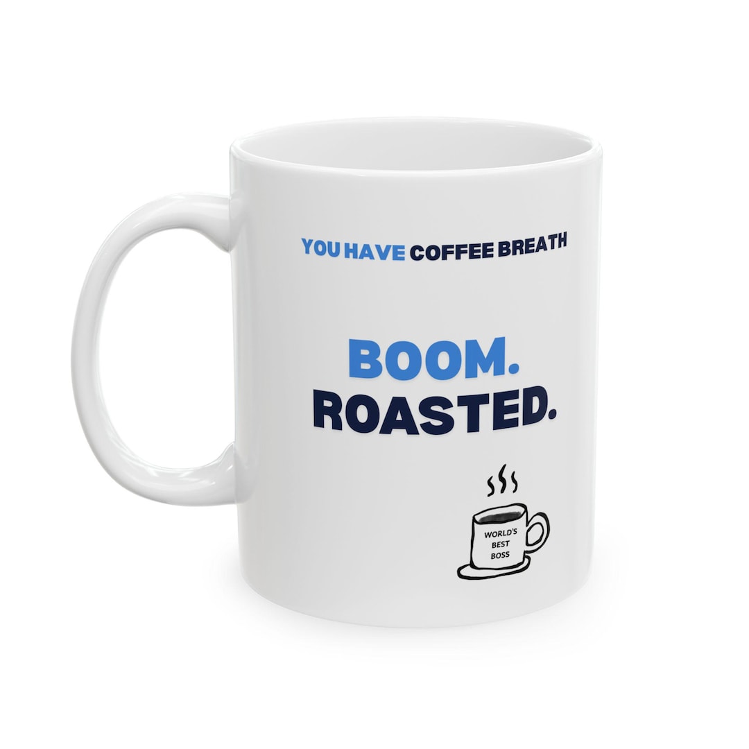 You Have Coffee Breath BOOM ROASTED the Office Inspired Coffee Mug ...
