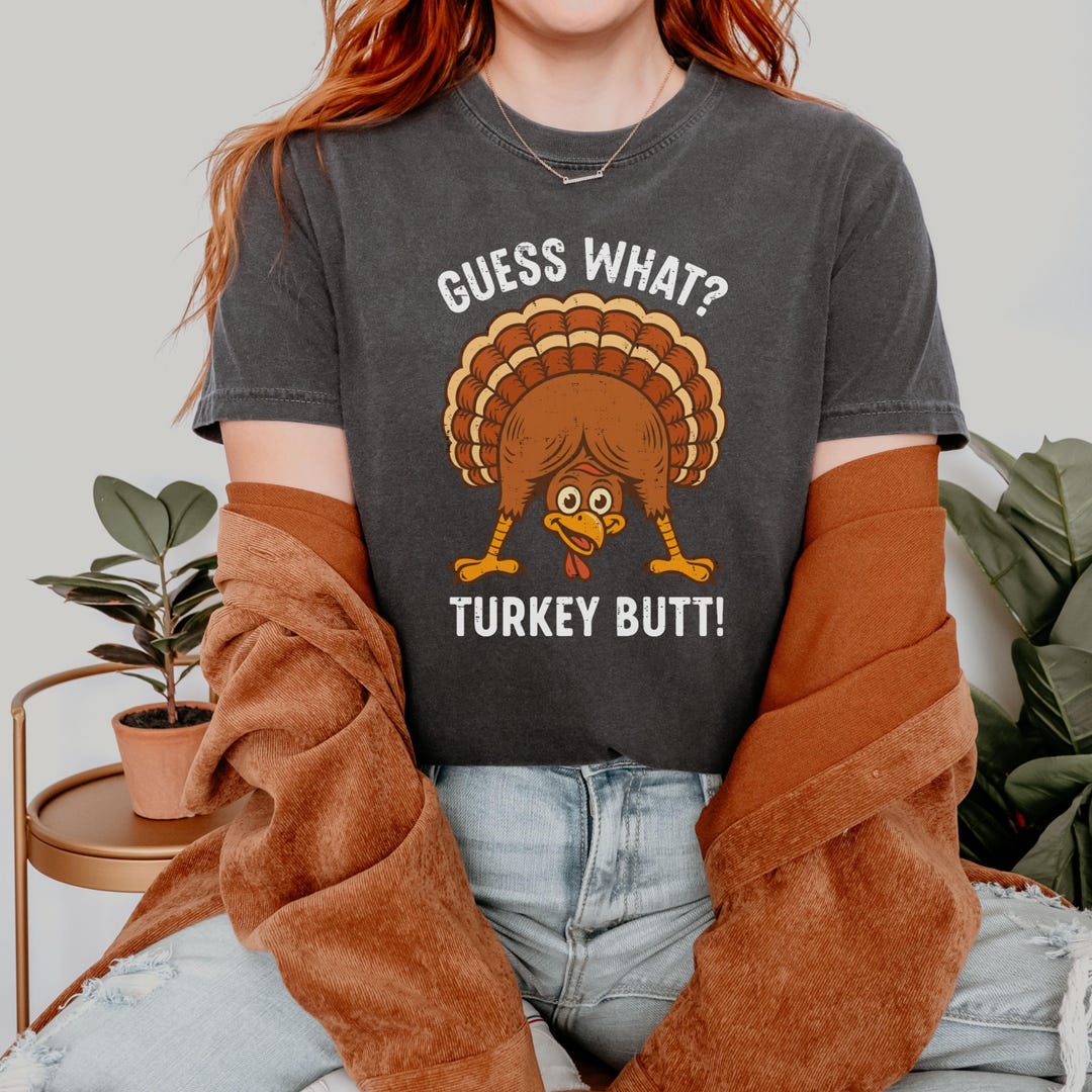 Guess What Turkey Butt Shirt: Comfort Colors Thanksgiving Tee - Etsy
