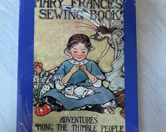 The Mary Frances Sewing Book Adventures Among the Thimble People by ...