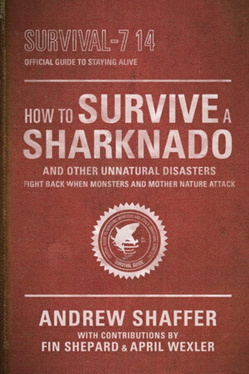 How to Survive a Sharknado and Other Unnatural Disasters - Syfy Channel ...