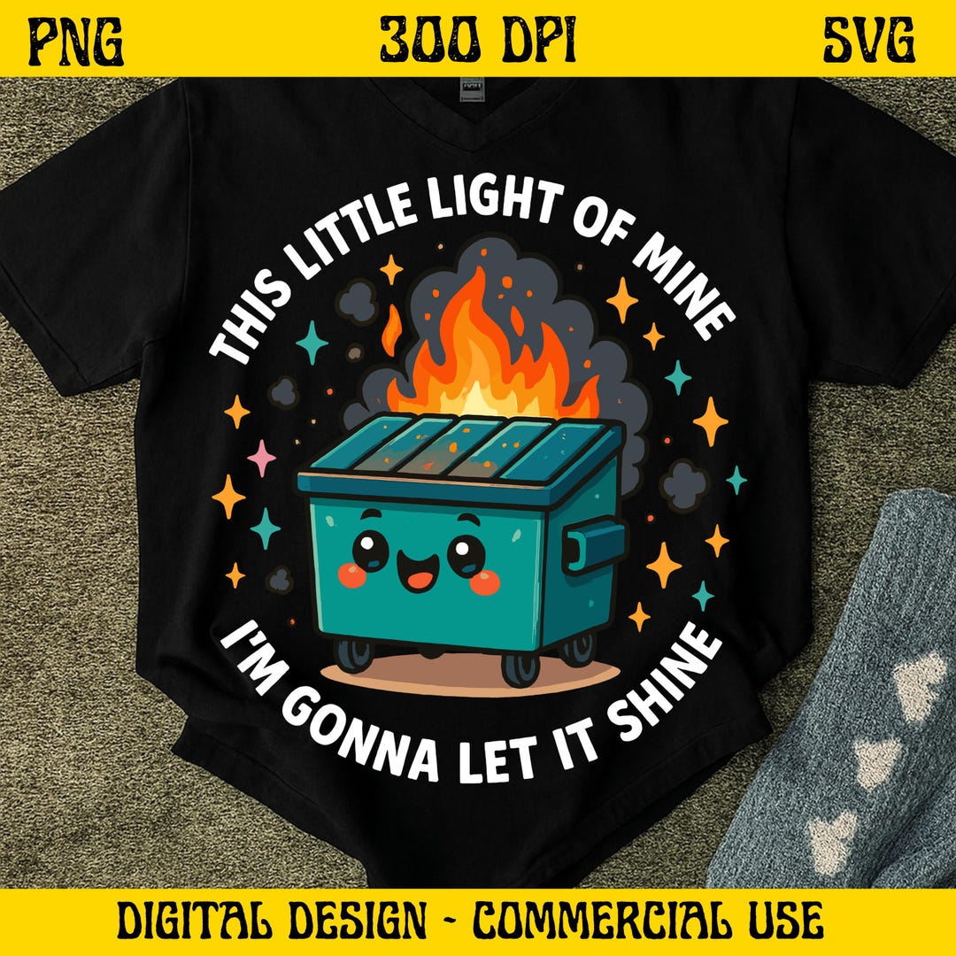 This Little Light of Mine Funny Dumpster Fire PNG SVG, Sarcastic Humor ...