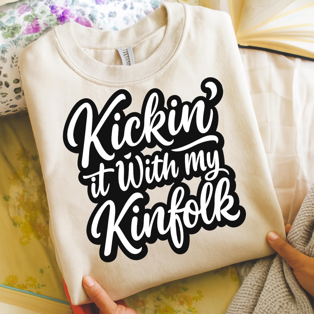 Kickin' It With My Kinfolk T-shirt SVG PNG – Family Vibes Digital ...