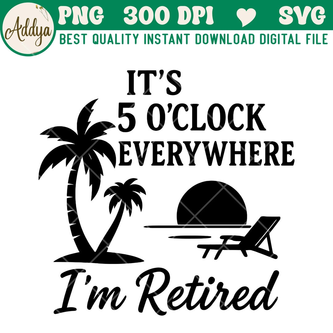 Funny Retirement Beach Sunset Design: It's 5 O'clock Everywhere SVG PNG ...