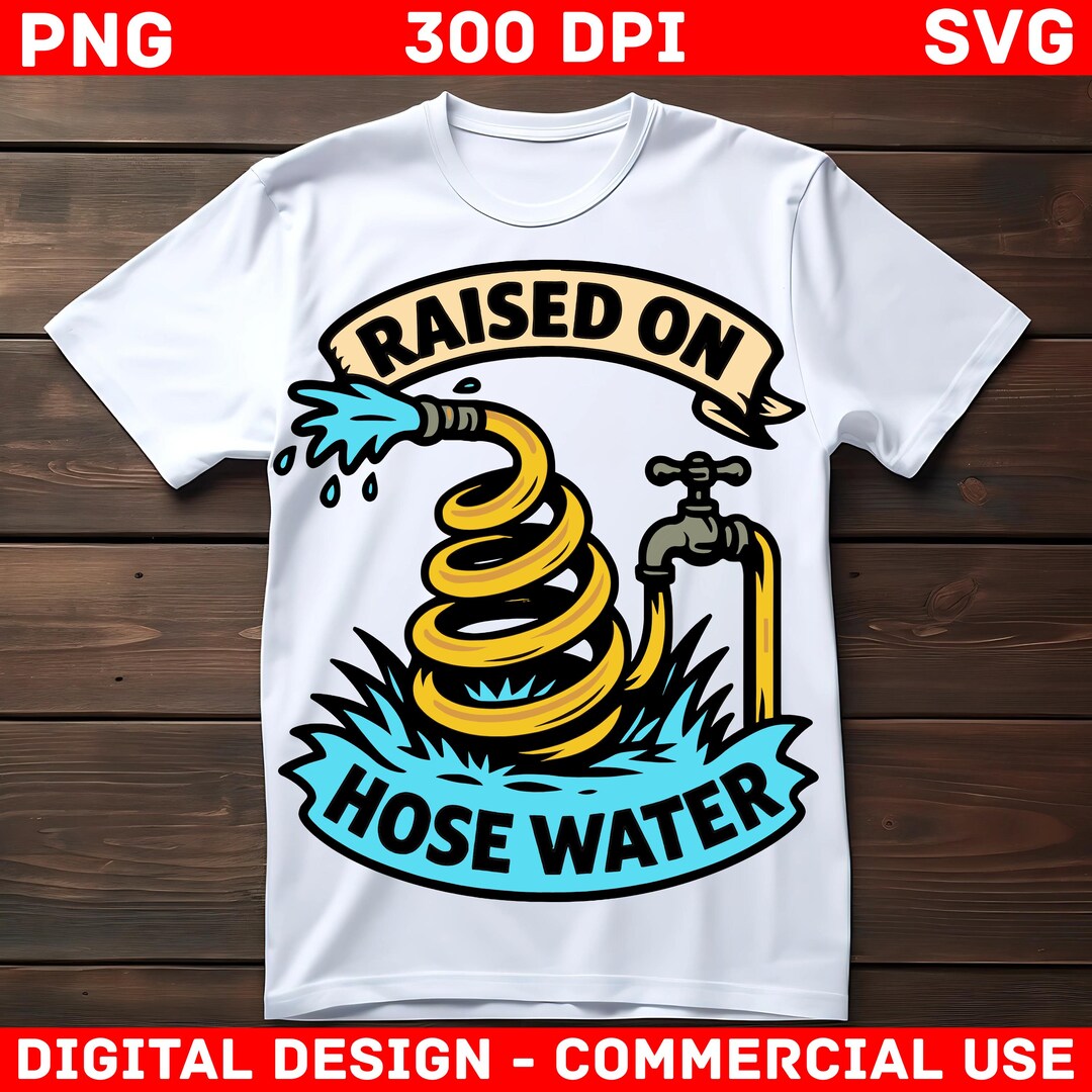 Raised on Hose Water Svg, Funny Retro Garden Hose Svg, Gen X Svg ...