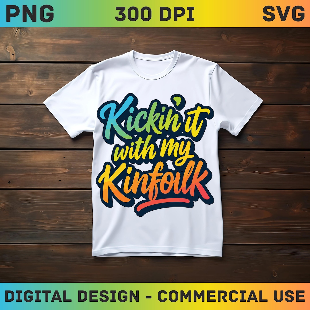 Kickin' It With My Kinfolk T-shirt SVG PNG – Family Vibes Digital ...