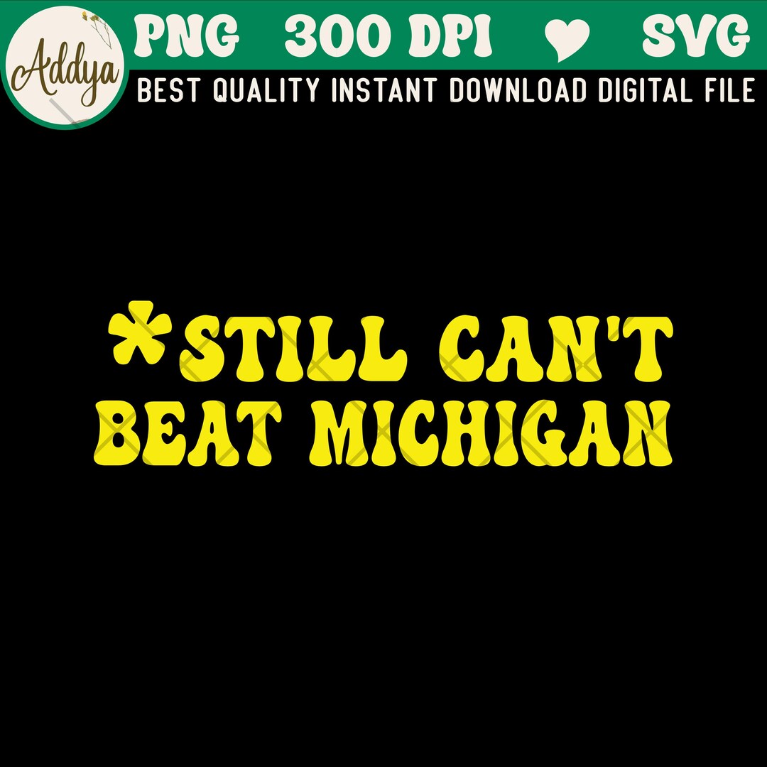 Still Can’t Beat Michigan SVG PNG, Funny College Football Rivalry ...