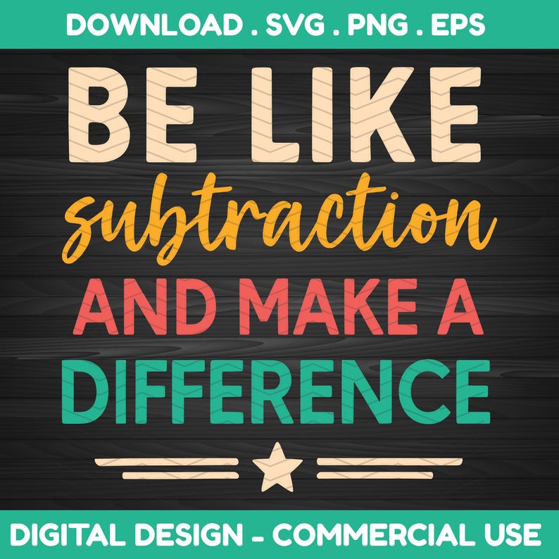 Be Like Subtraction and Make a Difference SVG PNG EPS – Inspirational ...