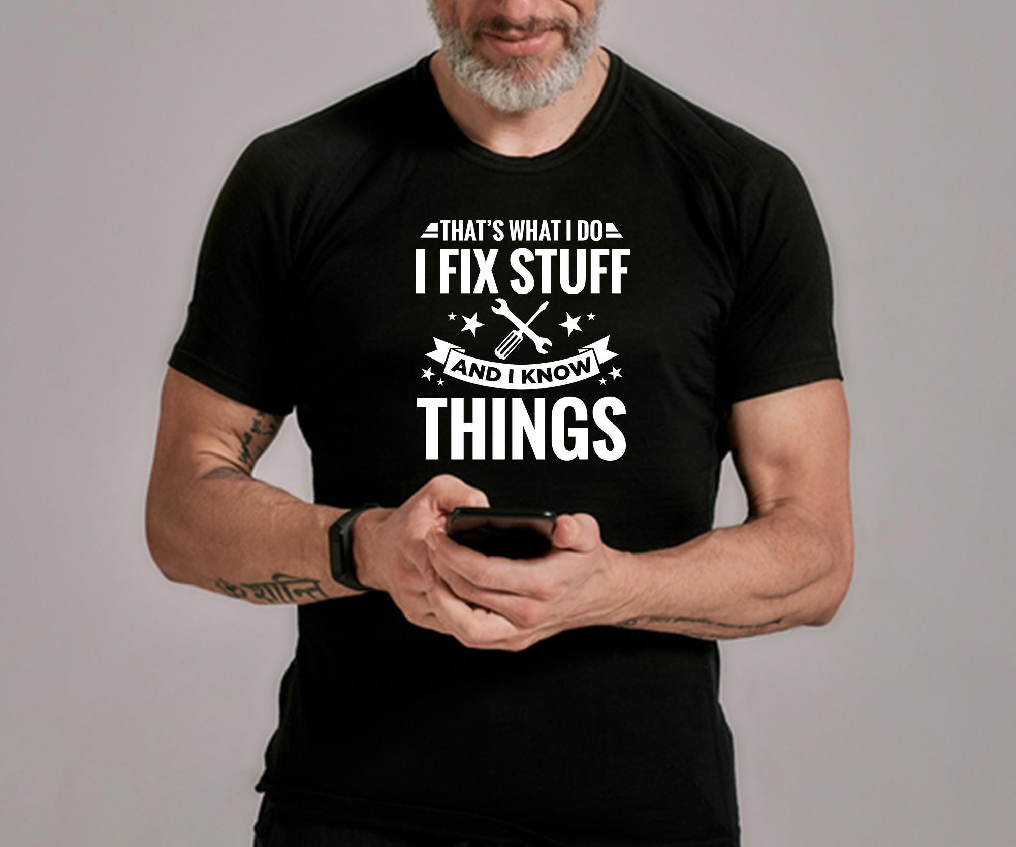 That's What I Do I Fix Stuff and I Know Things SVG, Father's Day Svg ...