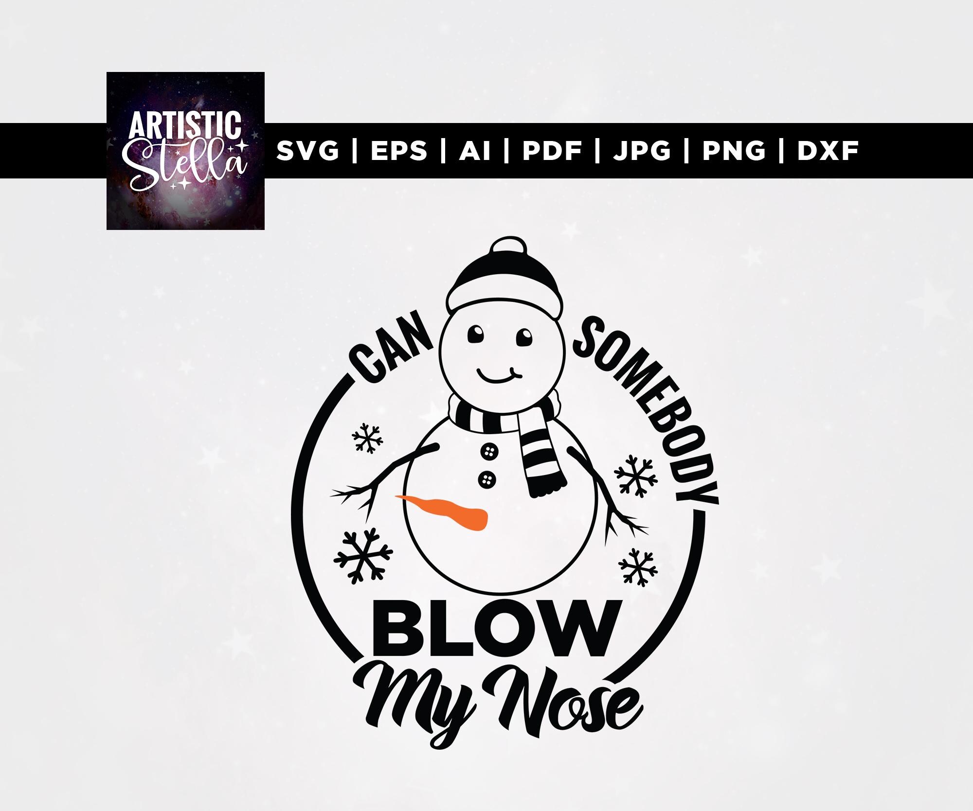 Can Some Body Blow My Nose Svg, Christmas Funny Svg, Cricut ...