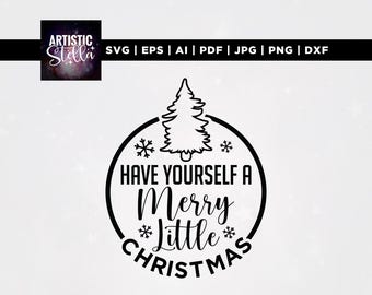 Have Yourself A Merry Little Christmas Svg, Cricut, Sublimation, Have ...