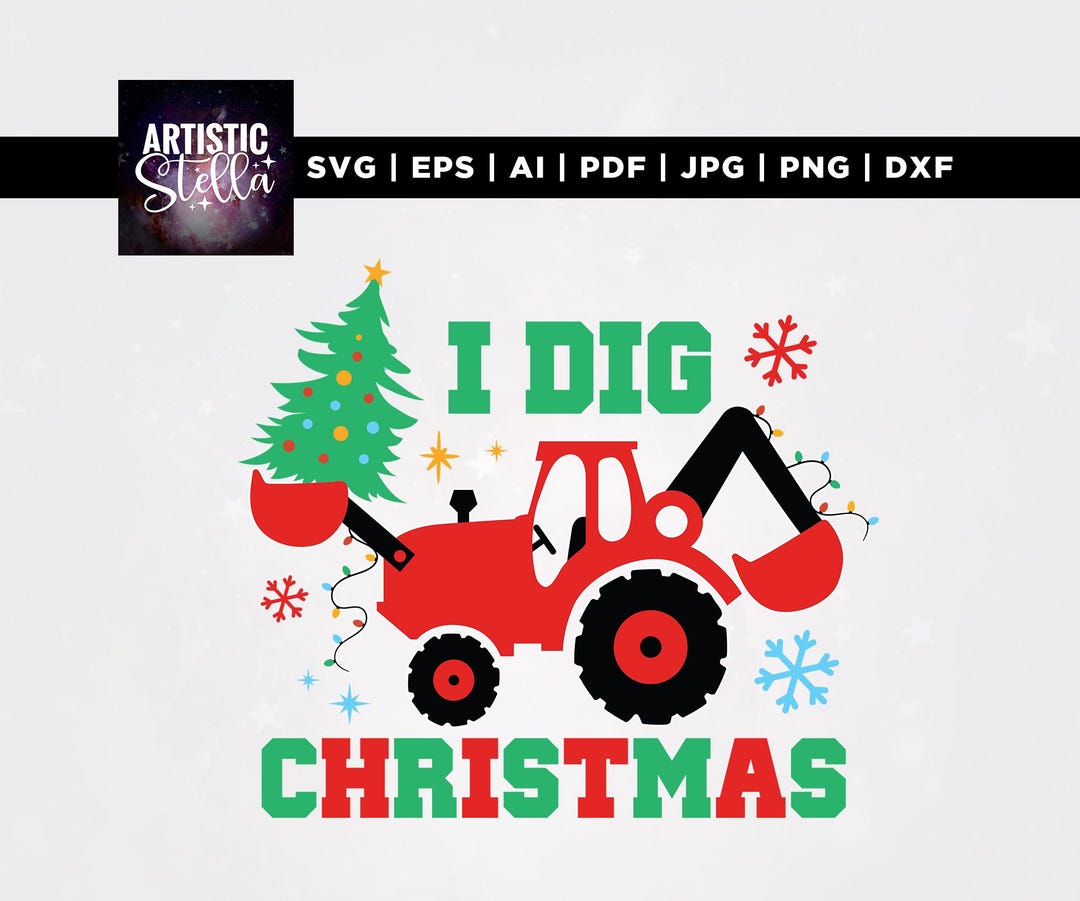 I Dig Christmas SVG, Backhoe Excavator With Christmas Tree PNG, Cricut ...