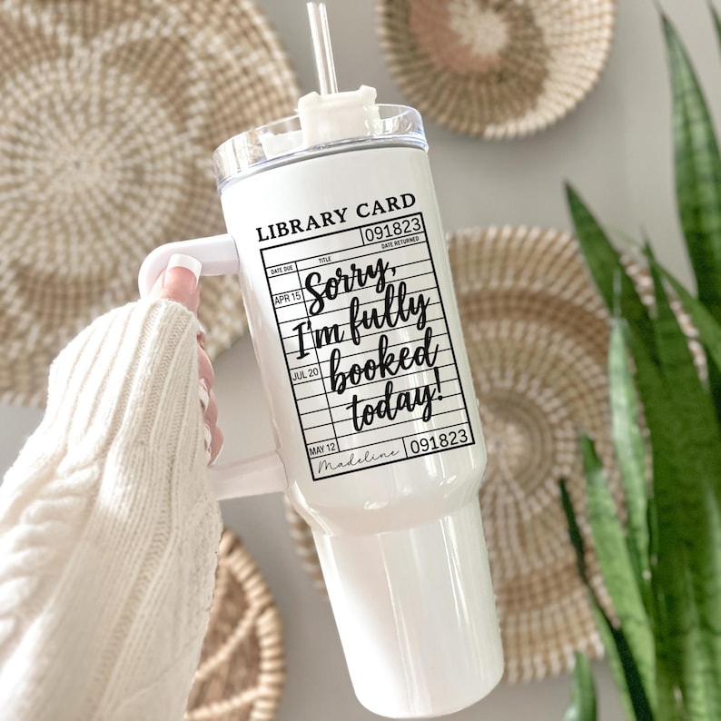 Custom Library Card Sorry I’m Fully Booked 40oz Tumbler With ...