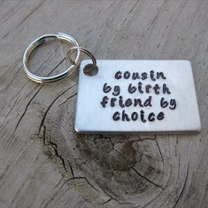 Cousin Keychain- "cousin by Birth Friend by Choice" Hand-stamped ...