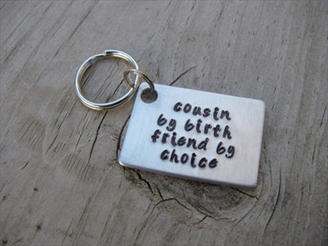 Cousin Keychain- "cousin by Birth Friend by Choice" Hand-stamped ...