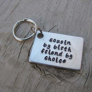 Cousin Keychain- "cousin by Birth Friend by Choice" Hand-stamped ...