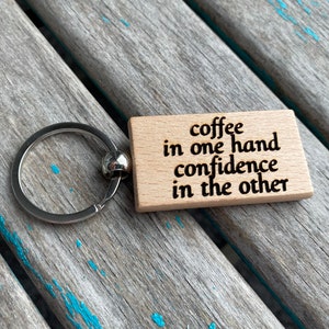 Coffee Quote Keychain- "coffee in One Hand Confidence in the Other ...