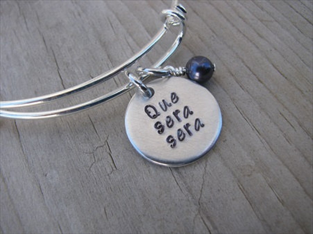 Hand Stamped "que Sera Sera" Bangle Bracelet - Inspirational Jewelry ...