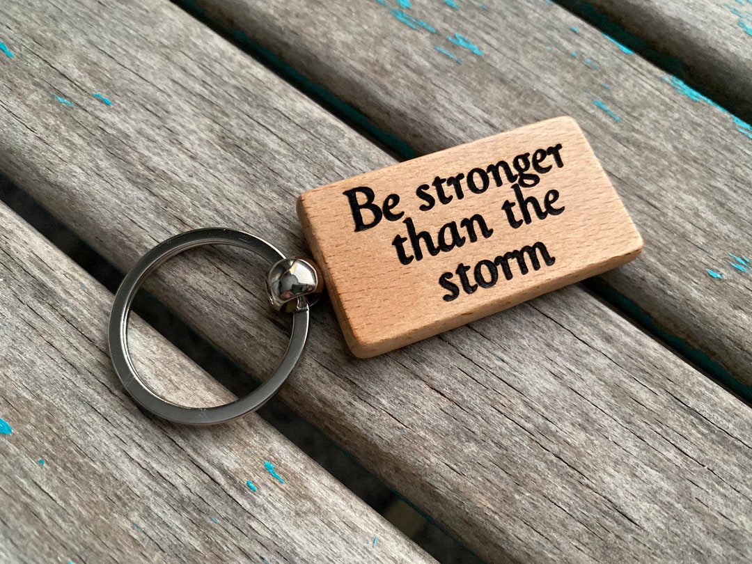 Strength Keychain- "be Stronger Than the Storm" -wood Keychain - Etsy