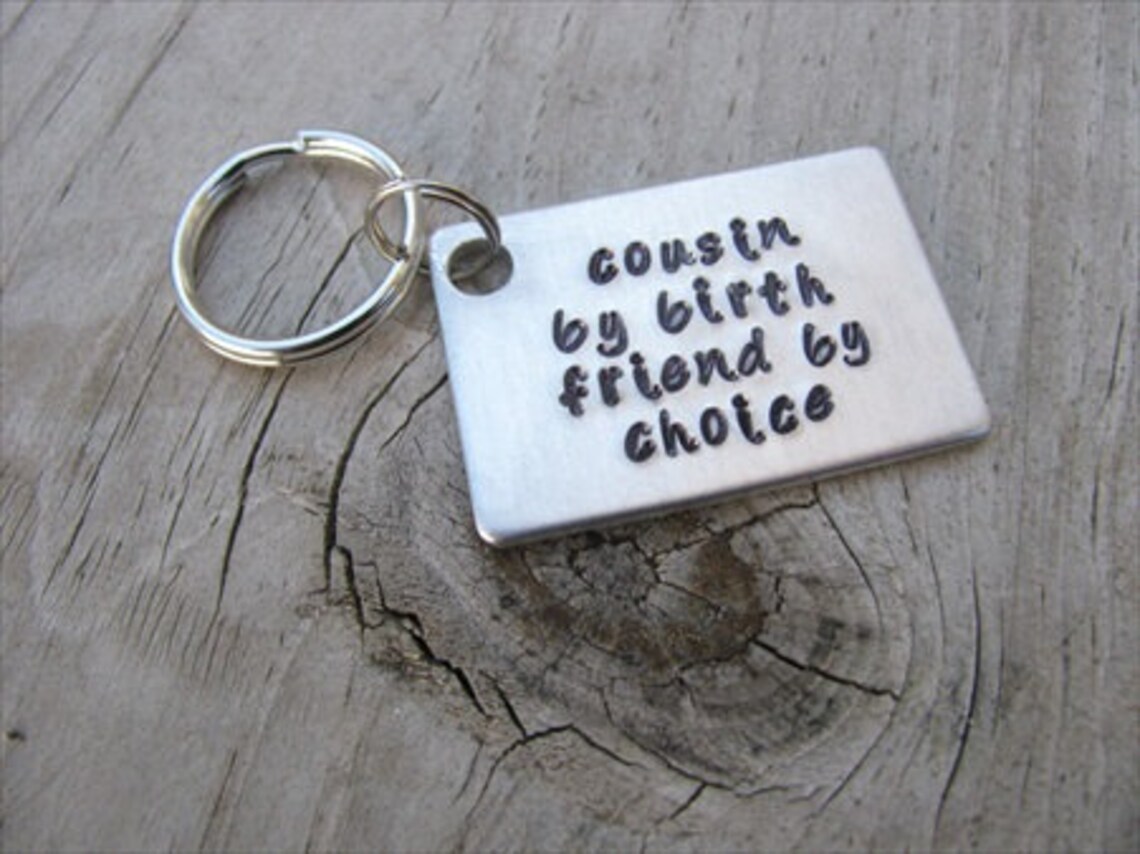 Cousin Keychain- "cousin by Birth Friend by Choice" Hand-stamped ...