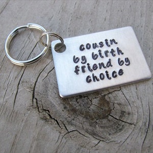 Cousin Keychain- "cousin by Birth Friend by Choice" Hand-stamped ...
