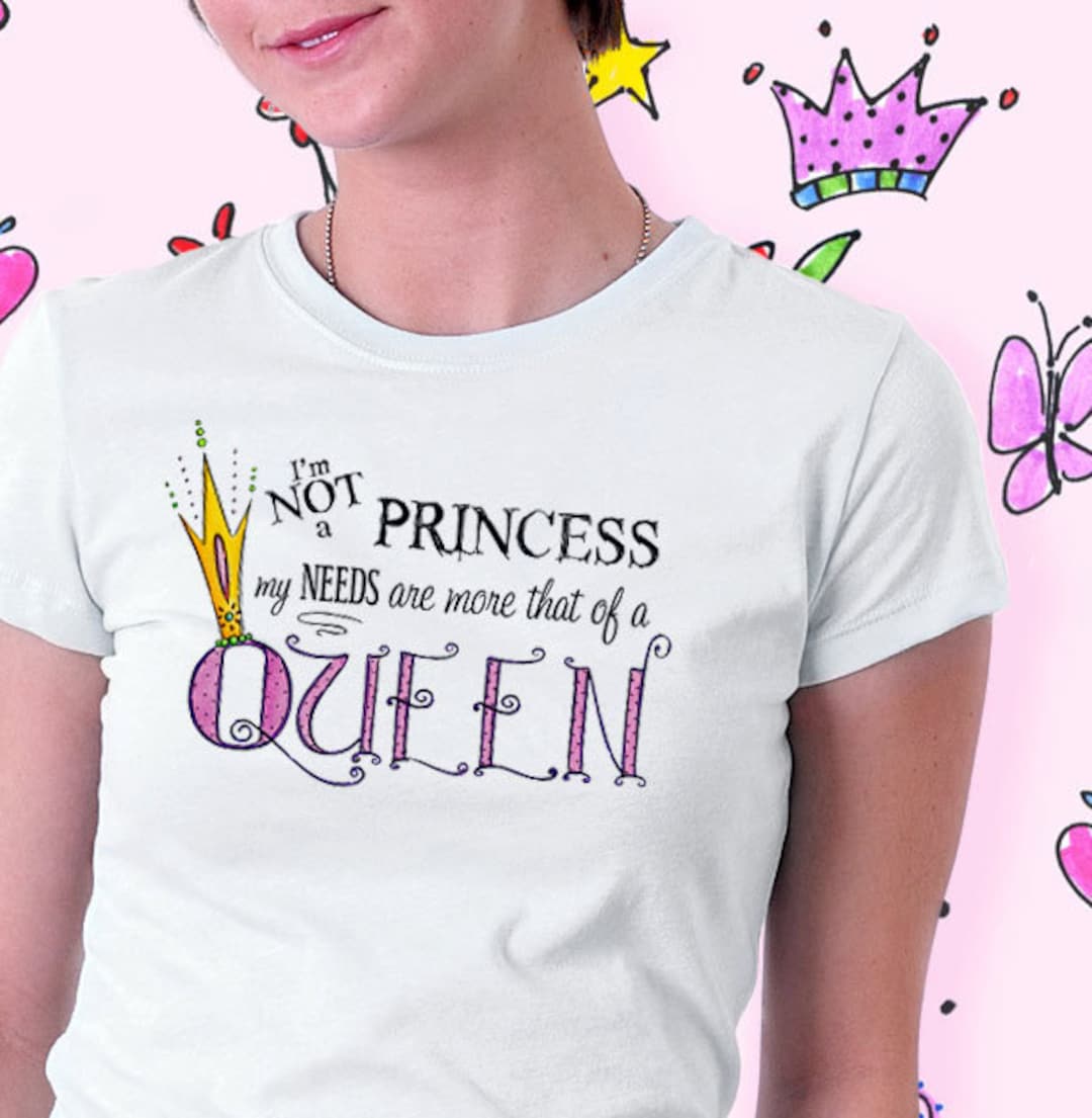 I'm Not a Princess My Needs Are More That of a Queen - Etsy