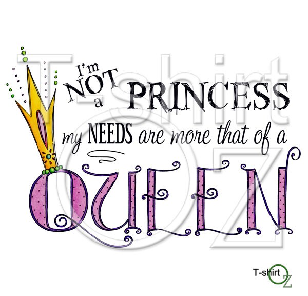 I'm Not a Princess My Needs Are More That of a Queen - Etsy