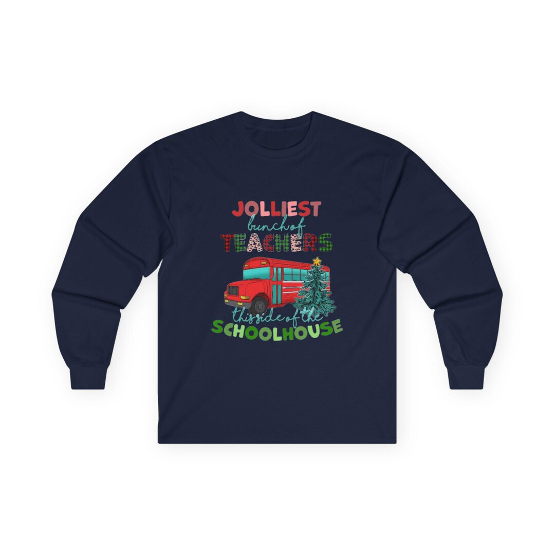 Jolliest Busload of Teachers Schoolhouse Bus Christmas Long Sleeve Tee ...