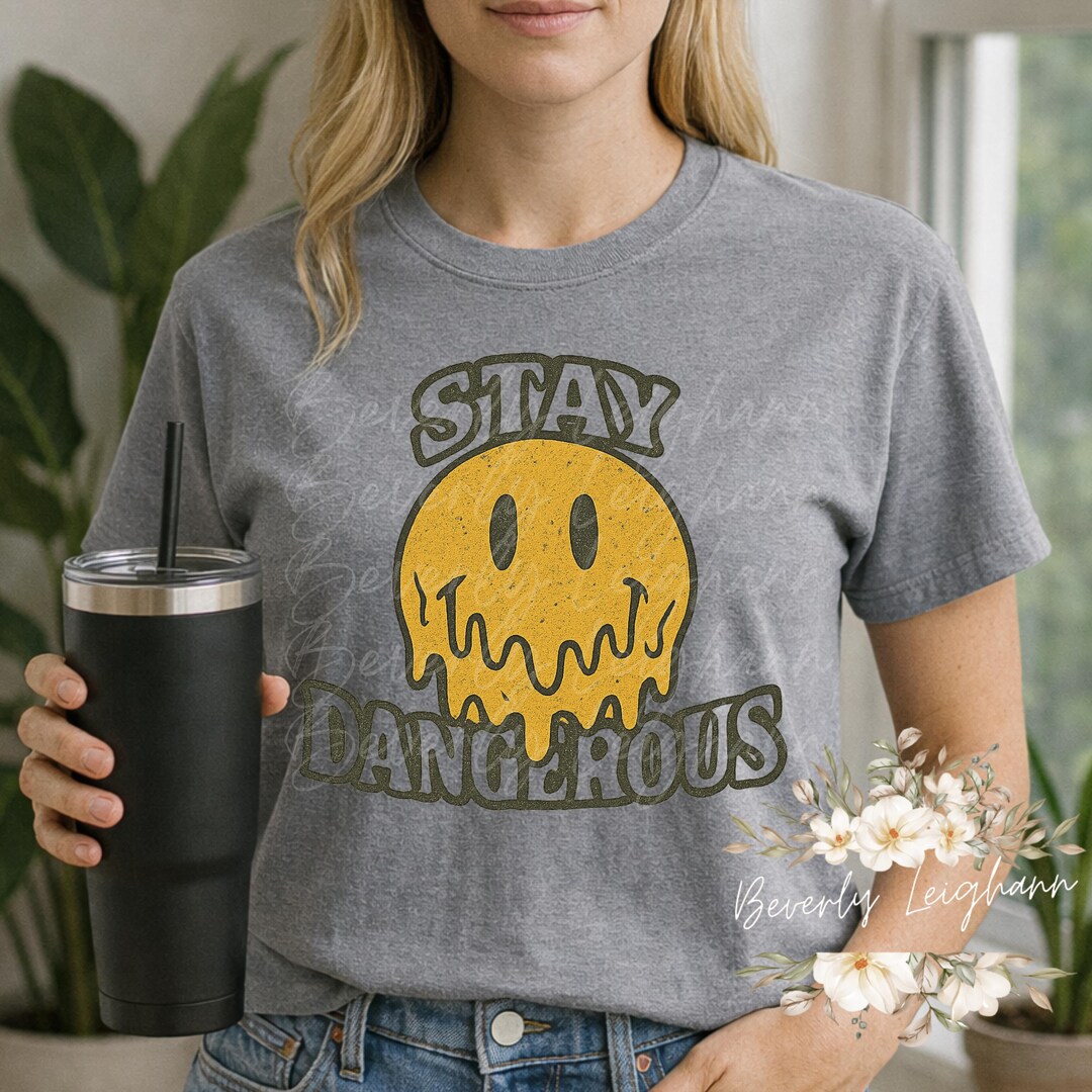 Stay Dangerous PNG | Drippy Smiley Face Grunge Sublimation Design ...