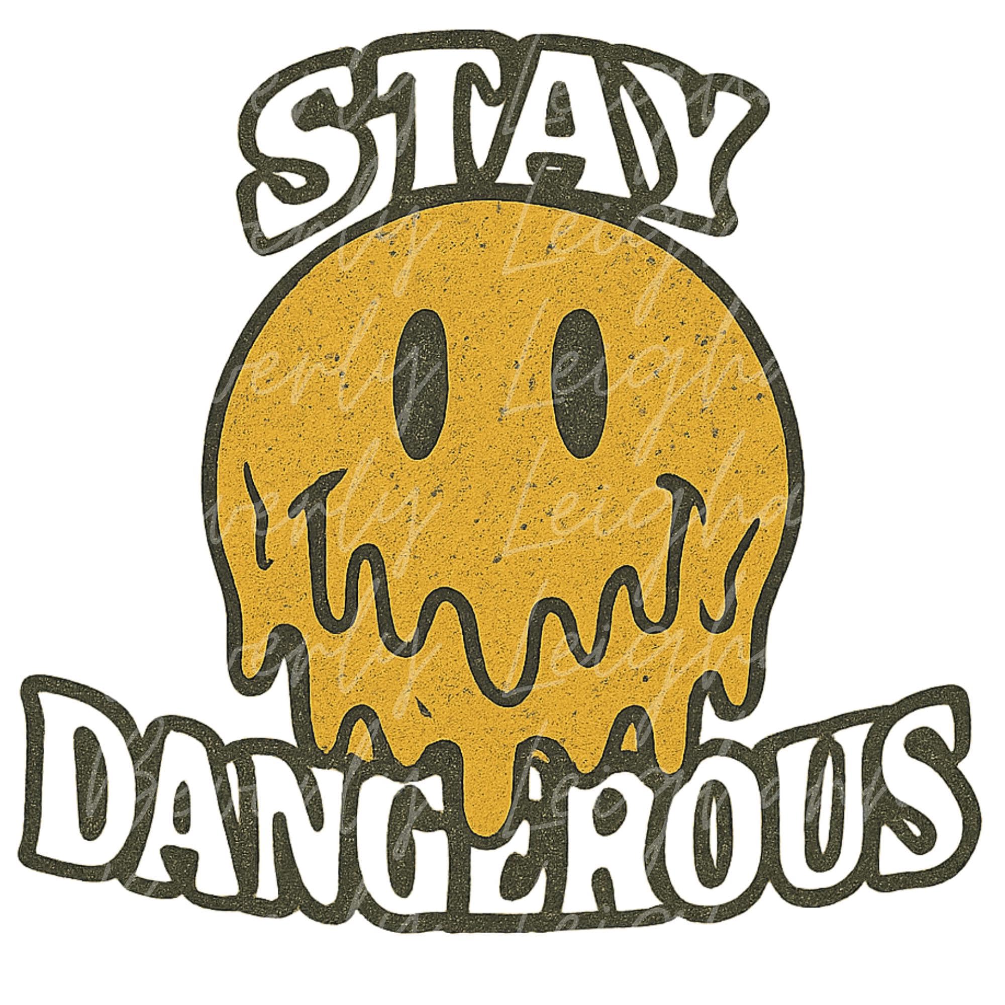 Stay Dangerous PNG | Drippy Smiley Face Grunge Sublimation Design ...