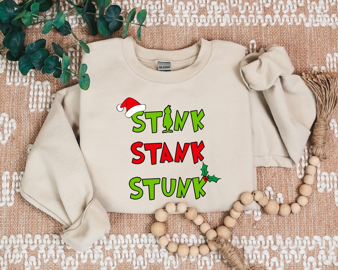 Stink Stank Stunk Shirt – Funny Christmas Sweatshirt – the Grinch ...