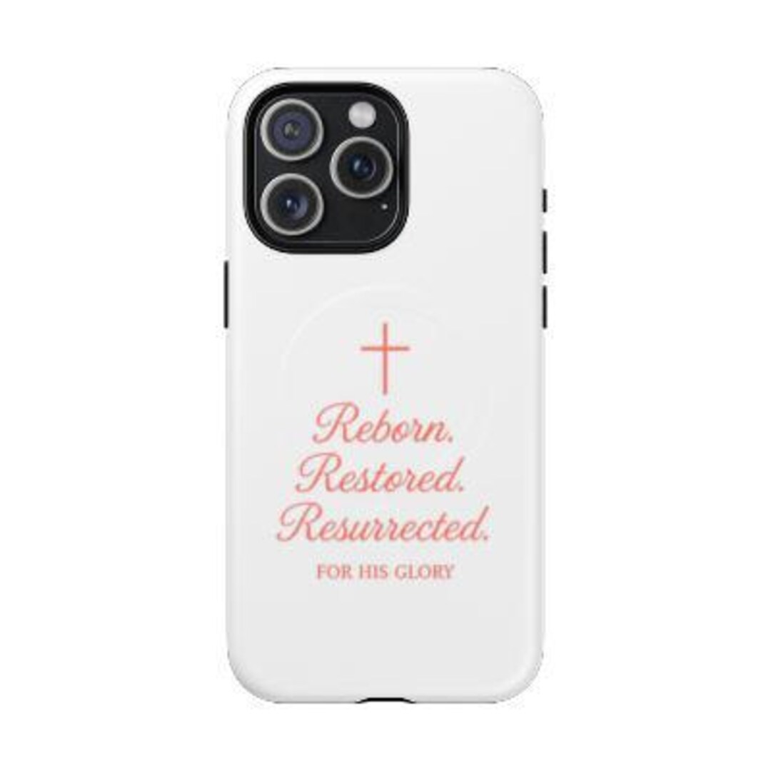 Reborn Restored Resurrected Phone Case Christian Faith Case for His ...
