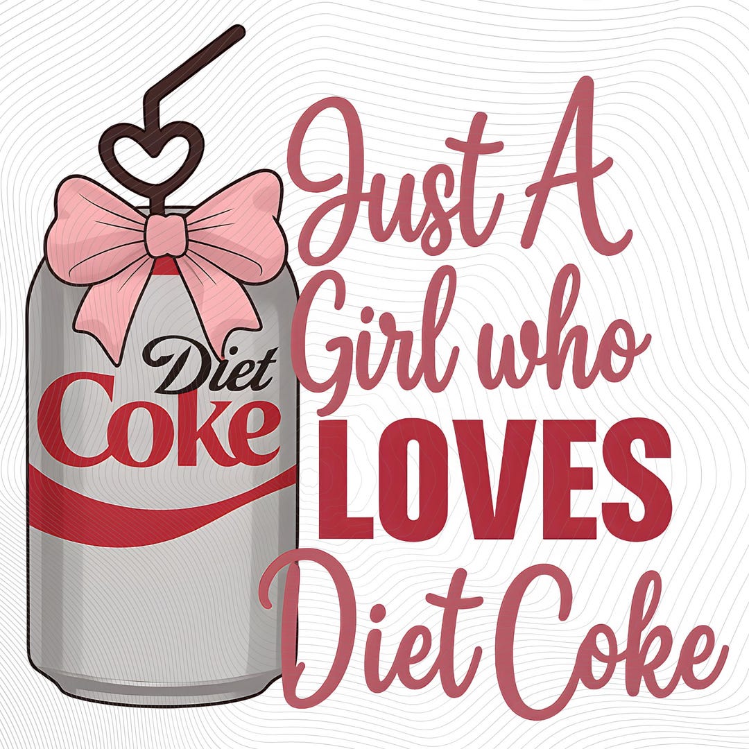 Just a Girl Who Loves Diet Coke PNG, Cute Soda Lover Sublimation, Girly ...