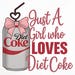 Just a Girl Who Loves Diet Coke PNG, Cute Soda Lover Sublimation, Girly ...