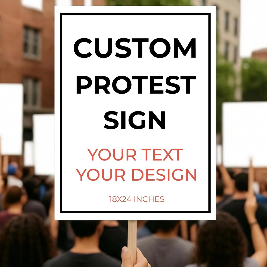 Custom Text and Design 18"-24" Protest Sign, Activist Protest Sign ...