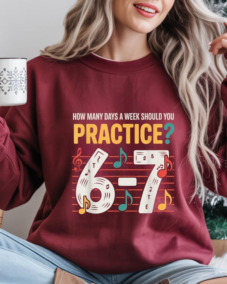 How Many Days A Week Should You Practice 6 7 Shirt, Music Teacher ...