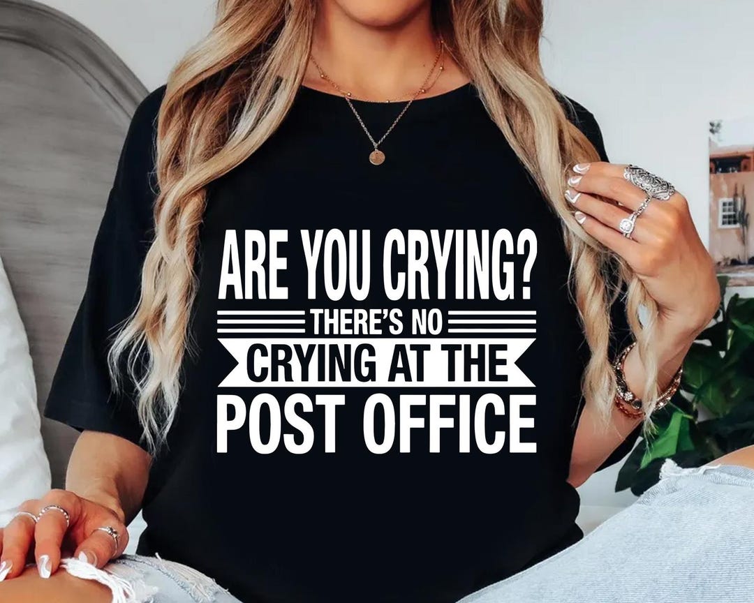 Are You Crying There’s No Crying at the Post Office Shirt - Funny ...