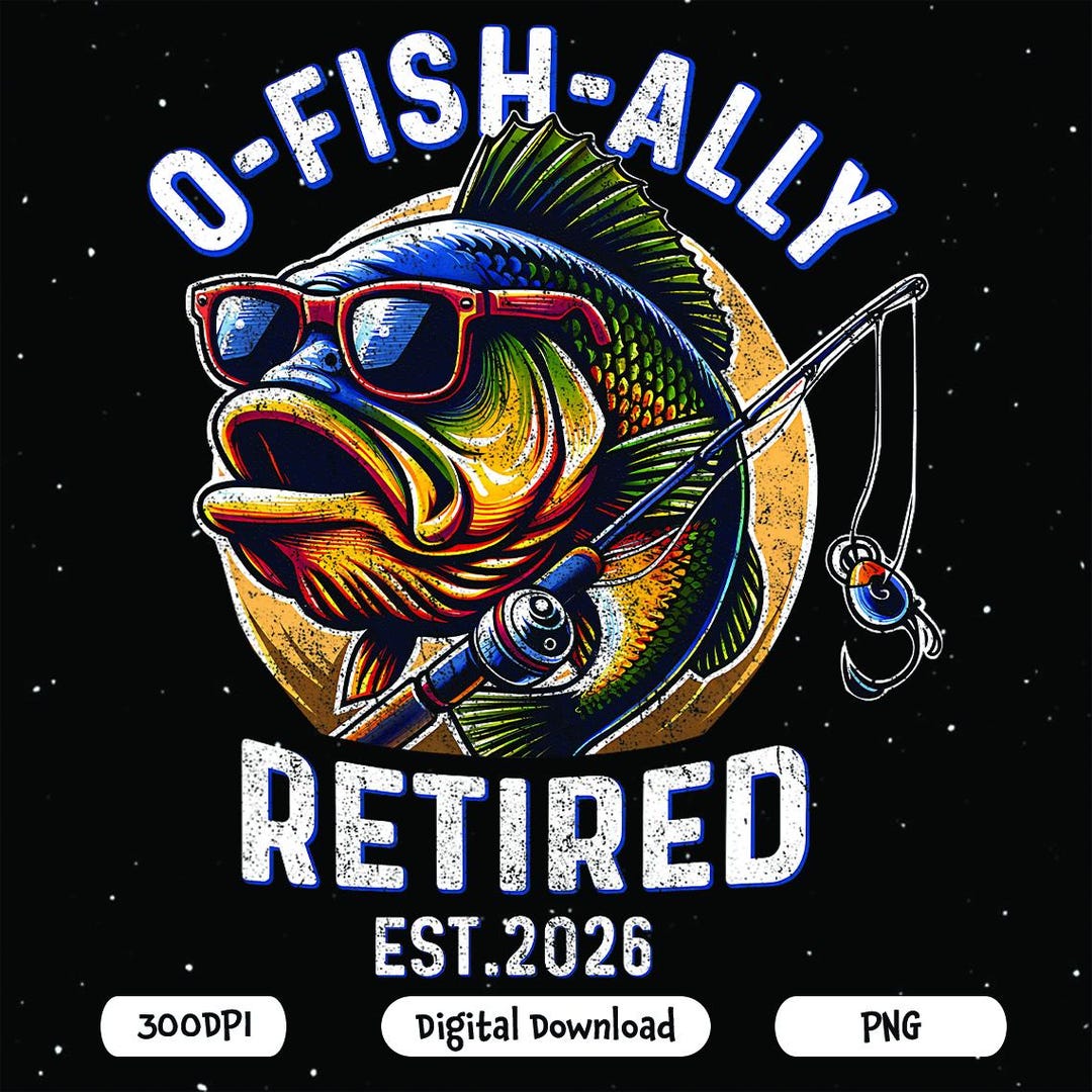 O Fish Ally Retired 2025 PNG, Fisherman Retirement Gift (digital ...