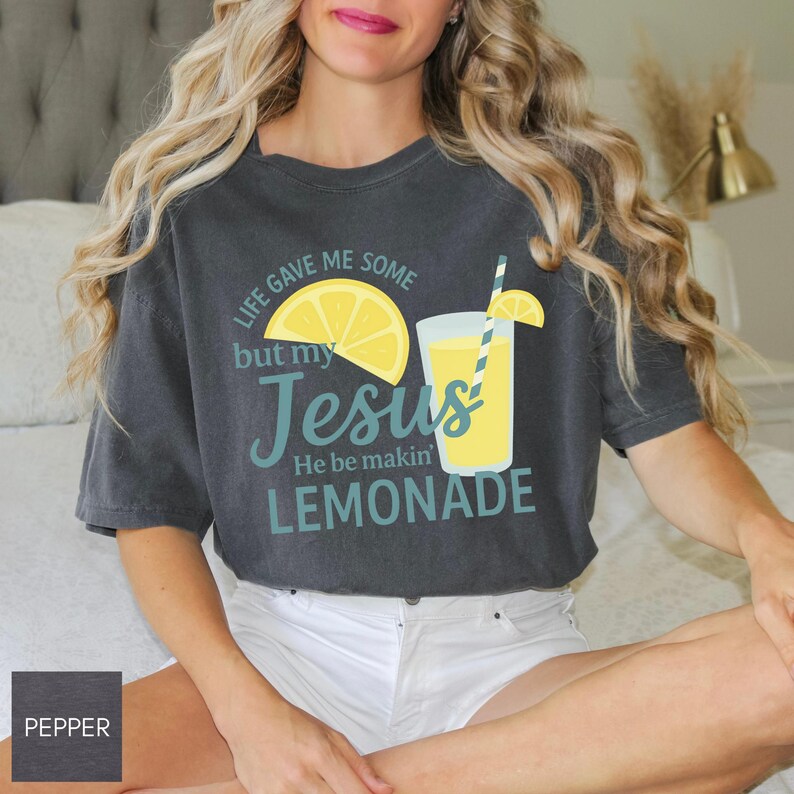 Life Gave Me Some Lemons but My Jesus He Be Makin' Lemonade Shirt ...