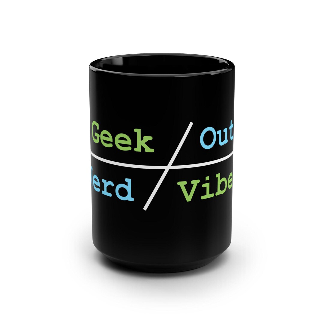 Geek Out on Nerd Vibes Mug, 15oz - Etsy